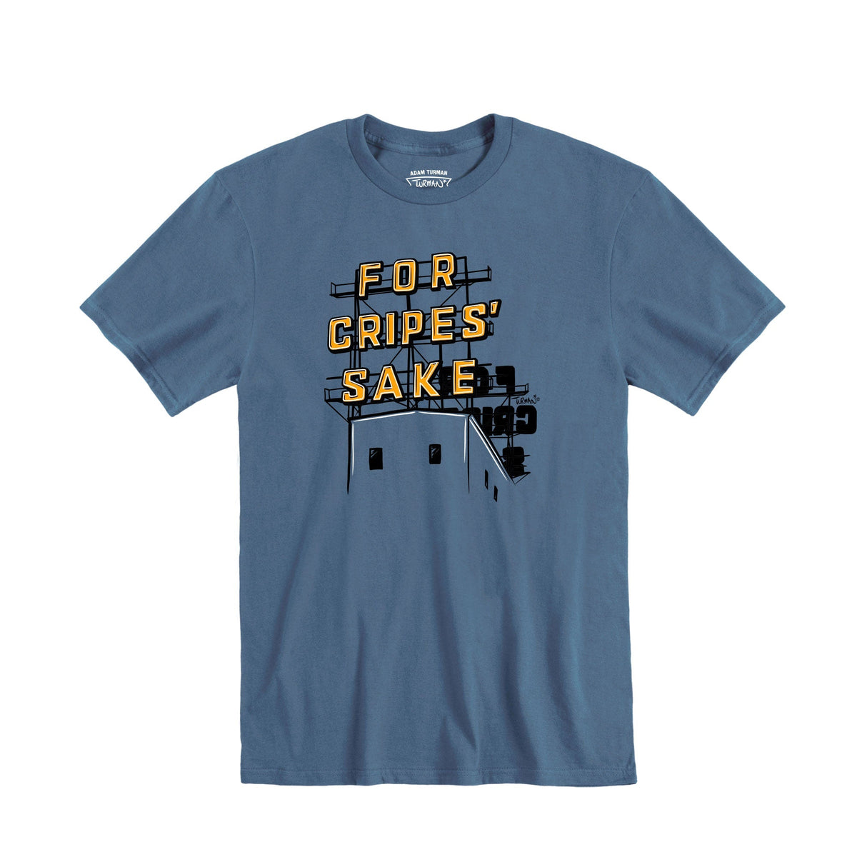For Cripes Sake T-shirt – Turman Artwork Company